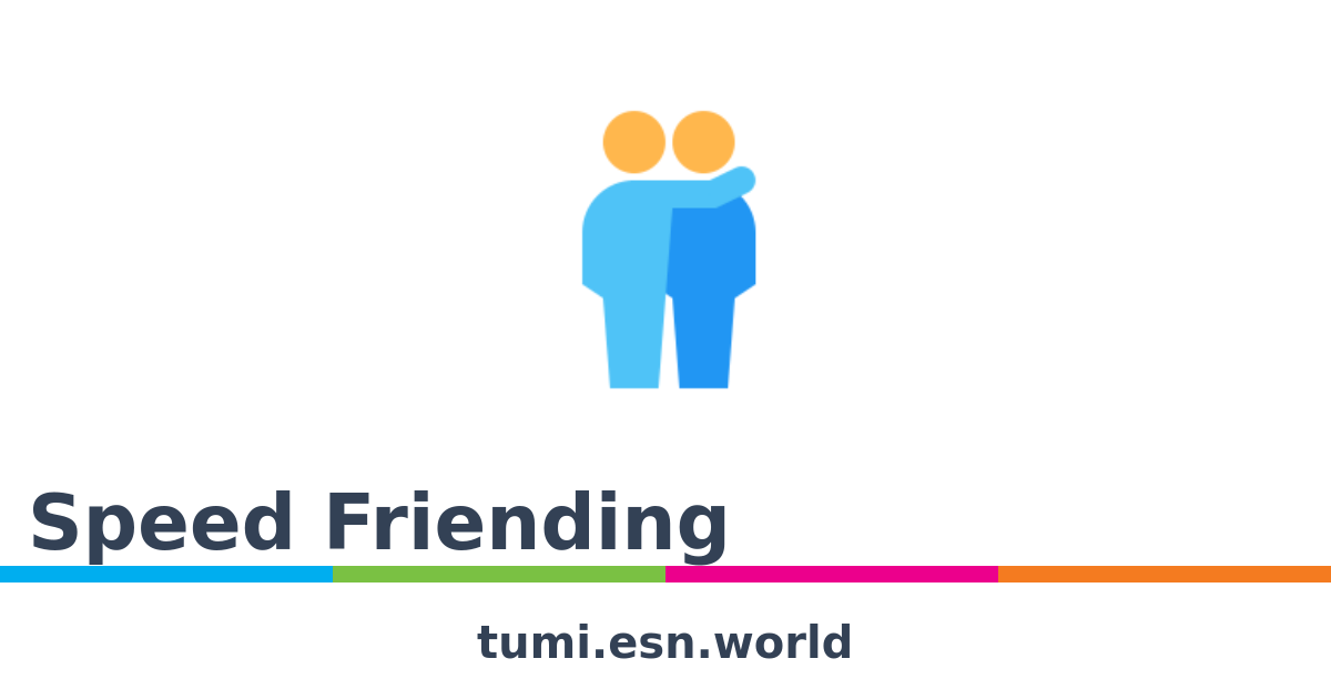 Speed Friending - ESN TUMi e.V.